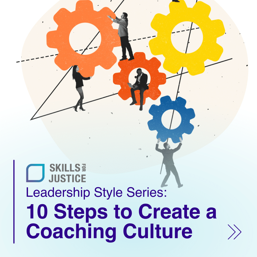 10 Steps to Create a Coaching Culture | Skills for Justice